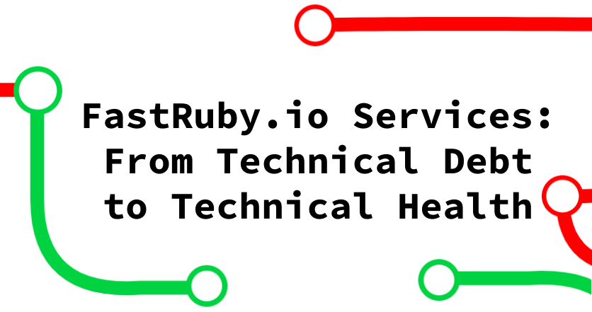 FastRuby.io’s Ruby Services: From Technical Debt to Technical Health | FastRuby.io